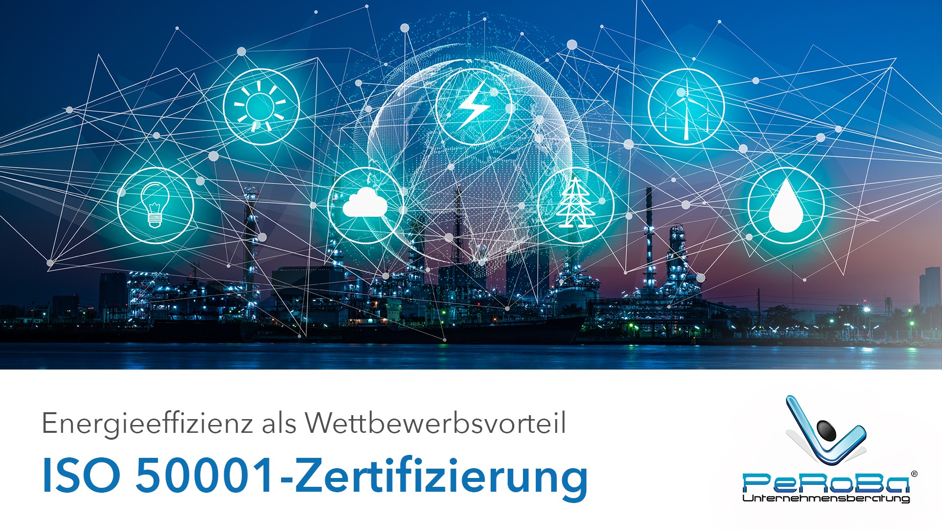 DIN EN ISO 50001:2018-12 Energiemanagementsysteme - PeRoBa® Unternehmensberatung GmbH